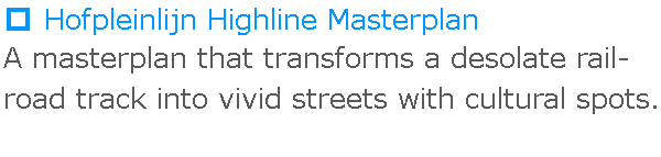 Hofpleinlijn Highline Masterplan - Cliff Lesmeister | Architecture ...