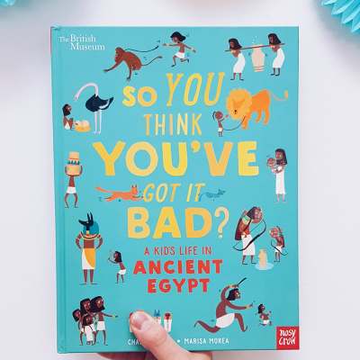 So You Think You've Got It Bad? A Kid's Life in Ancient Egypt - Marisa ...