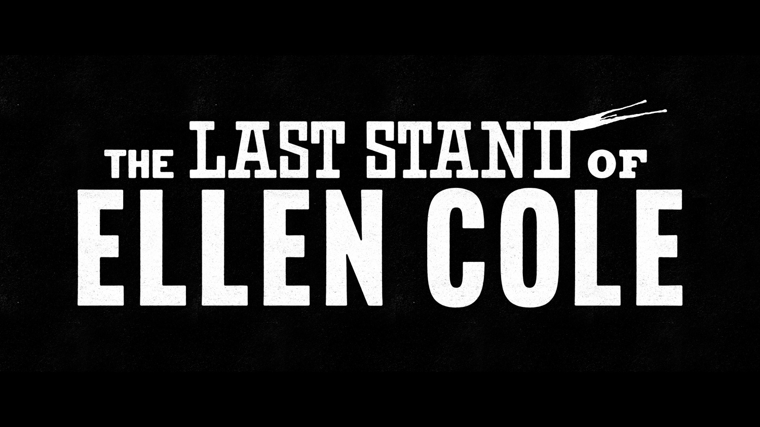 The Last Stand of Ellen Cole - Mark Stuckert
