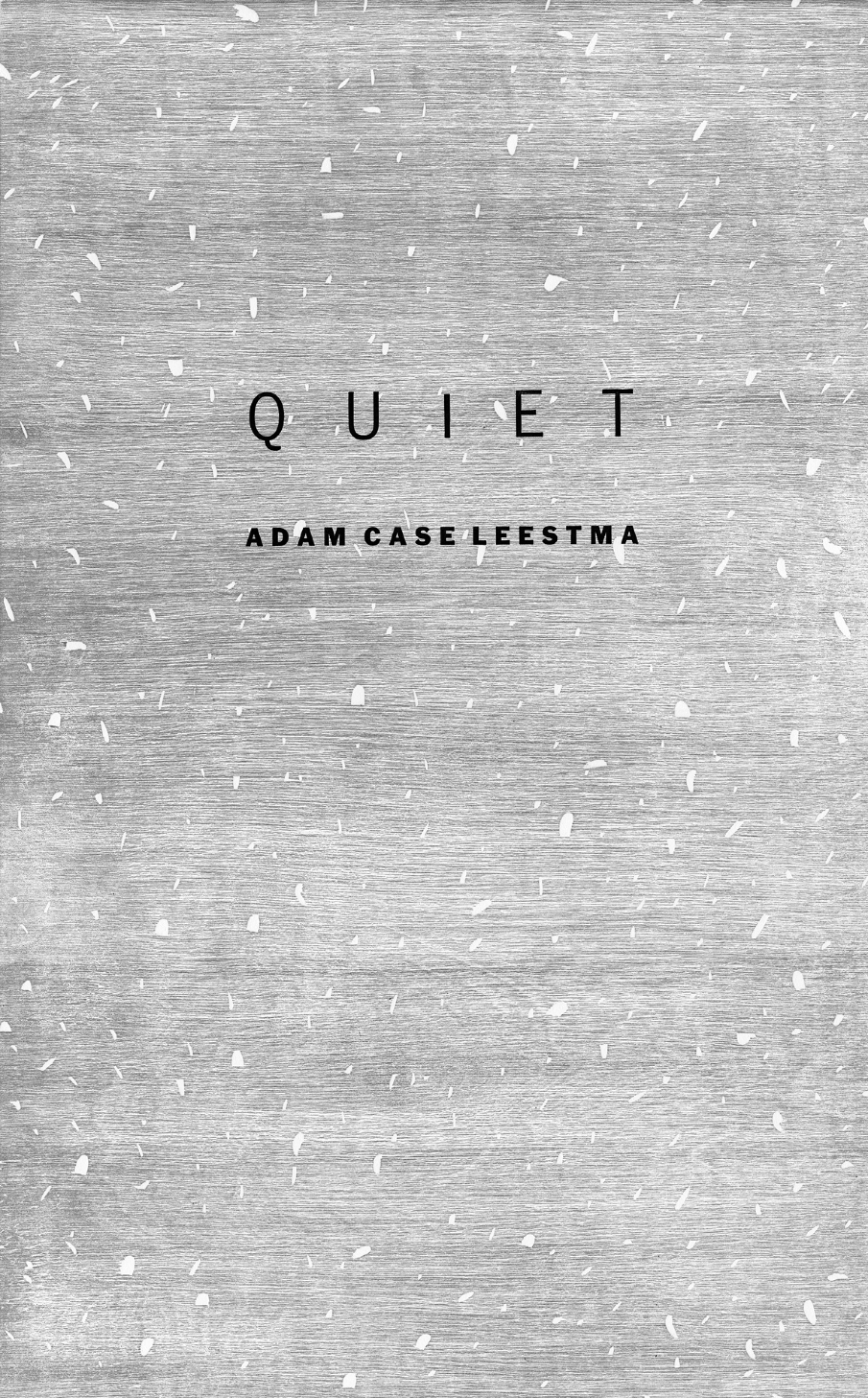 QUIET - Adam Case Leestma