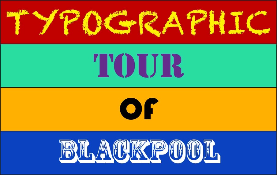 Typographic Tour of Blackpool - davidgardnerportfolio