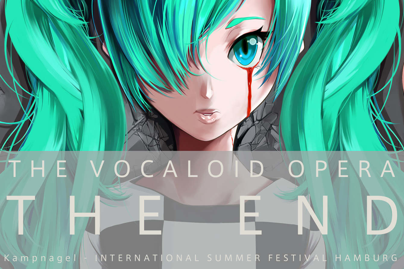 Vocaloid Opera "THE END" INTERNATIONAL SUMMER FESTIVAL HAMBURG ...
