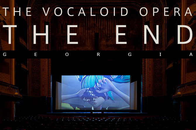 Vocaloid Opera "THE END" SOU Festivall, Georgia - evala | official website