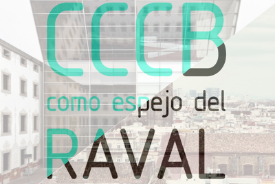CCCB como espejo del Raval - Inés Sanfeliu