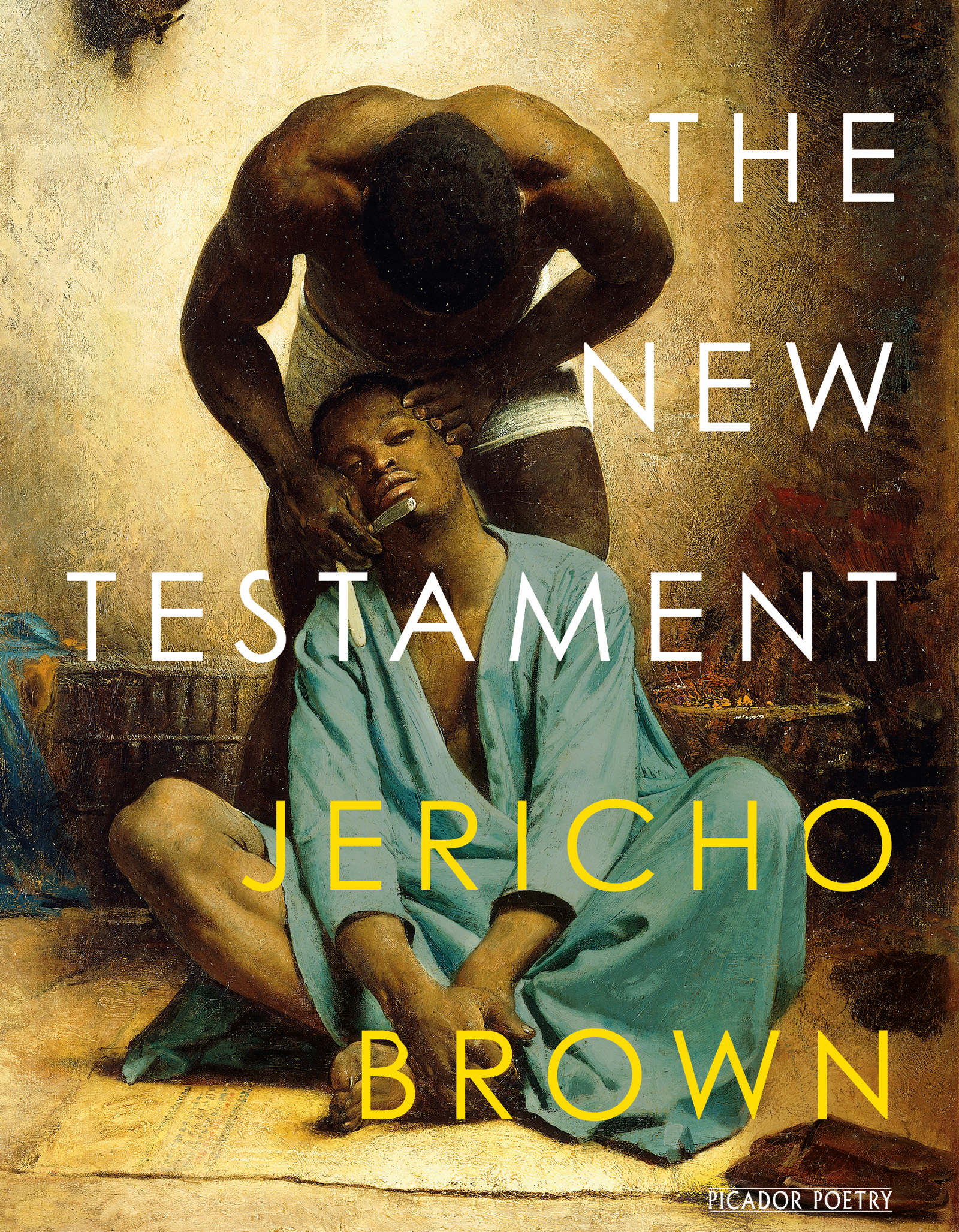 The New Testament | Jericho Brown | Picador Poetry - Naomi Clark Book ...