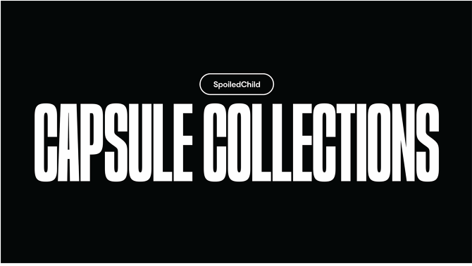 Capsule Collection | Spoiled Child - michalho