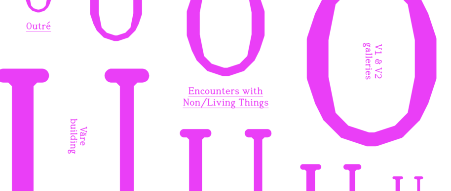 Outré: Encounters with non/living things - Noora Sandgren