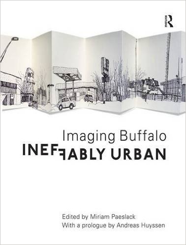 Ineffably Urban: Imaging Buffalo - Miriam Paeslack