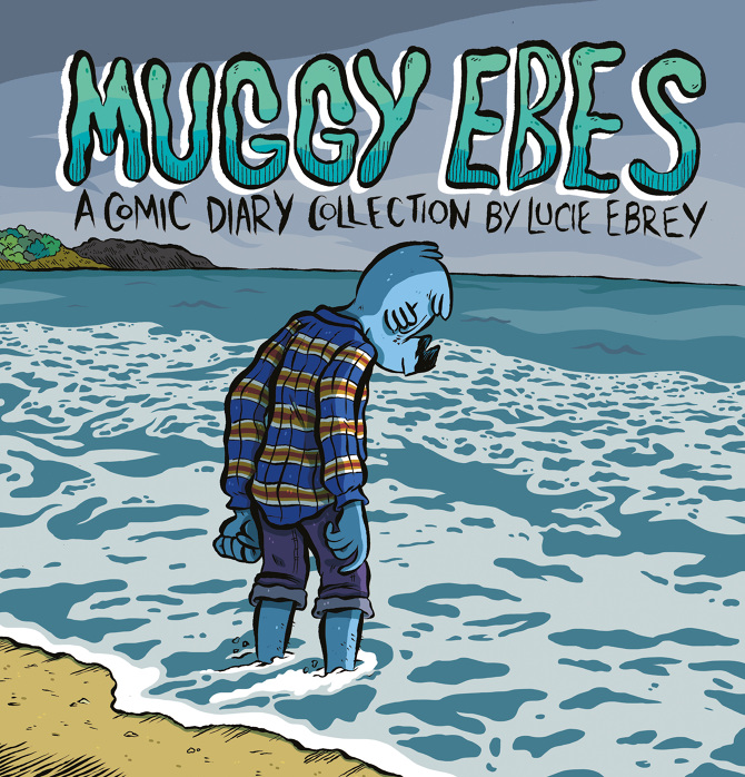 Muggy Ebes - A Daily Comic Diary - Lucie Ebrey