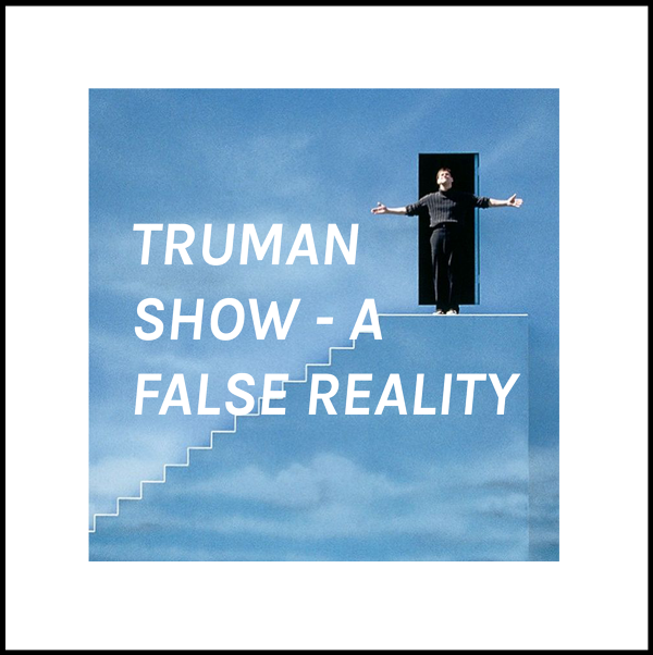 Truman Show: a False Reality - lalinkeyvan