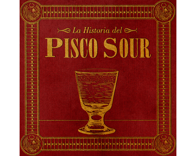 18. THE PISCO SOUR: Early 1900s - Letters and Liquor