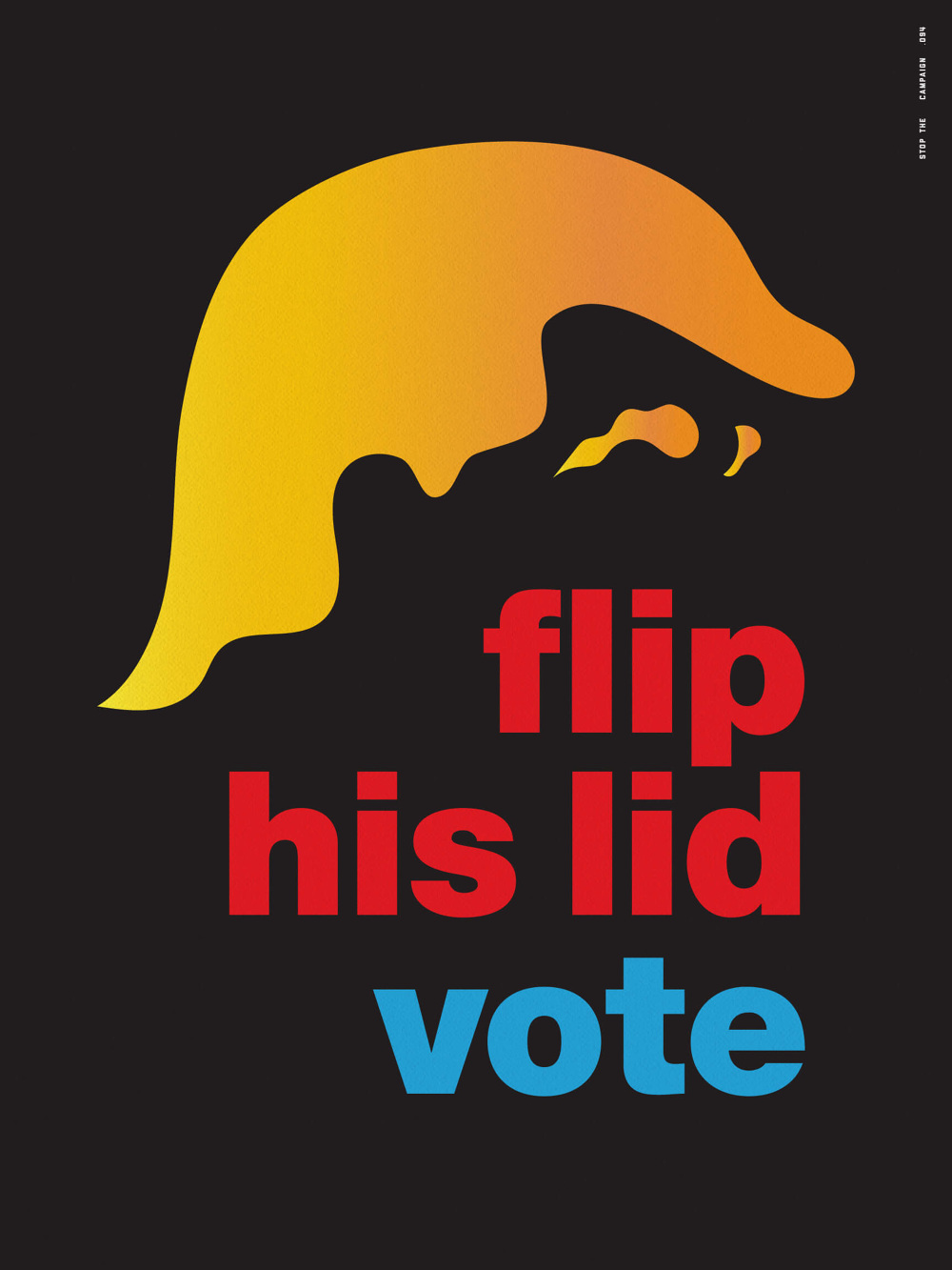 Flip his lid - Stop The Campaign | A curated poster initiative | Thnk.
