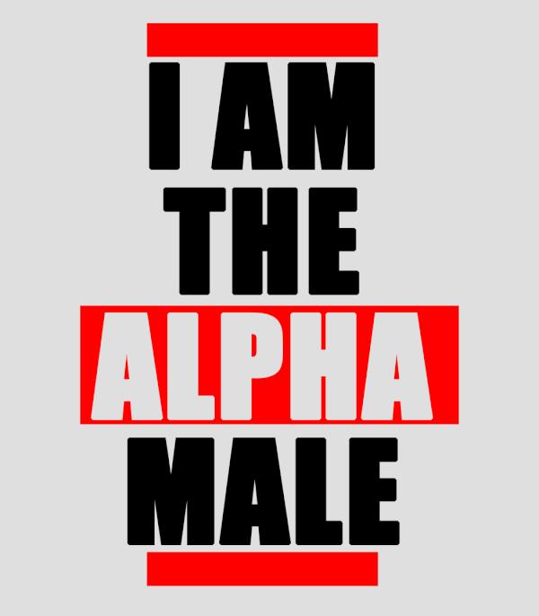 i am the alpha male