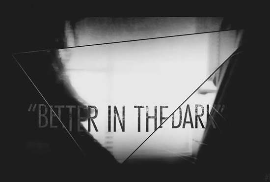 Better in the Dark - Timmy