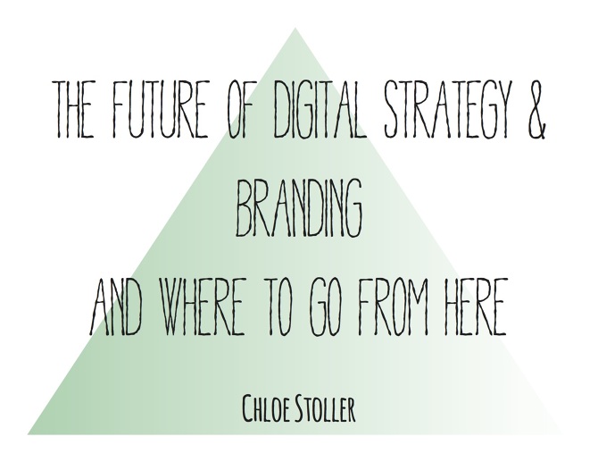 The Future of Digital Strategy & Branding - Chloe Stoller