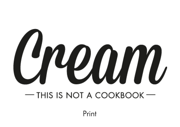 Cream -THIS IS NOT A COOKBOOK- - Gaia Scaduto Cillari